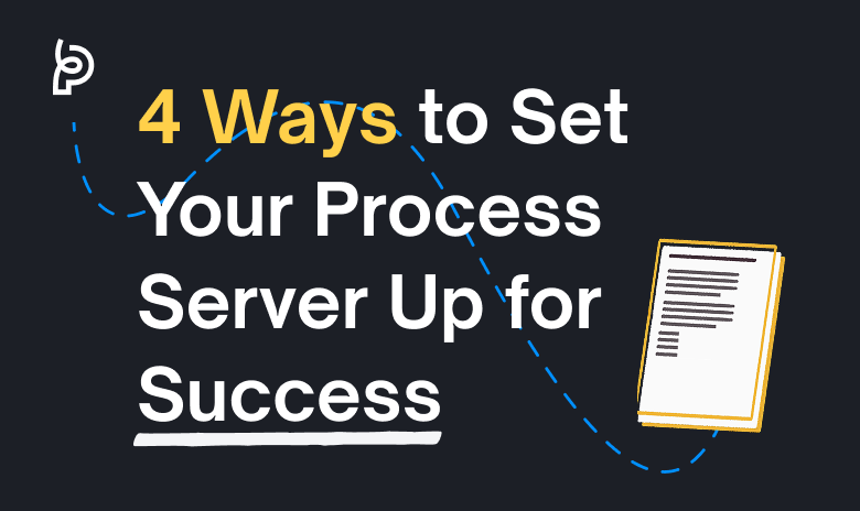 4 Ways to Set Your Process Server Up for Success